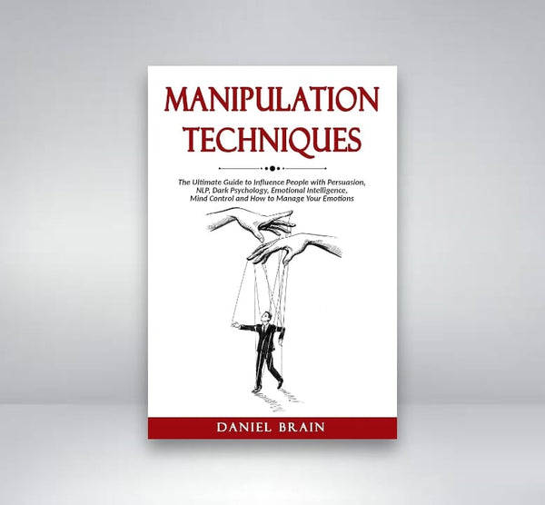 Manipulation Techniques: The Ultimate Guide to Influence People with P – Bookmart.pk
